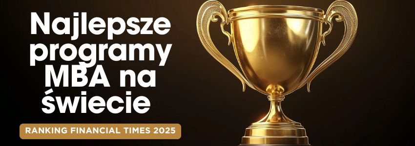 Najlepsze programy MBA na świecie – ranking FT 2025